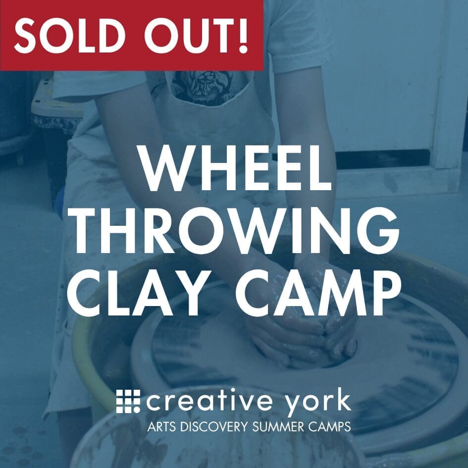 Wheel Throwing Ceramics Camp (SOLD OUT) - Creative York