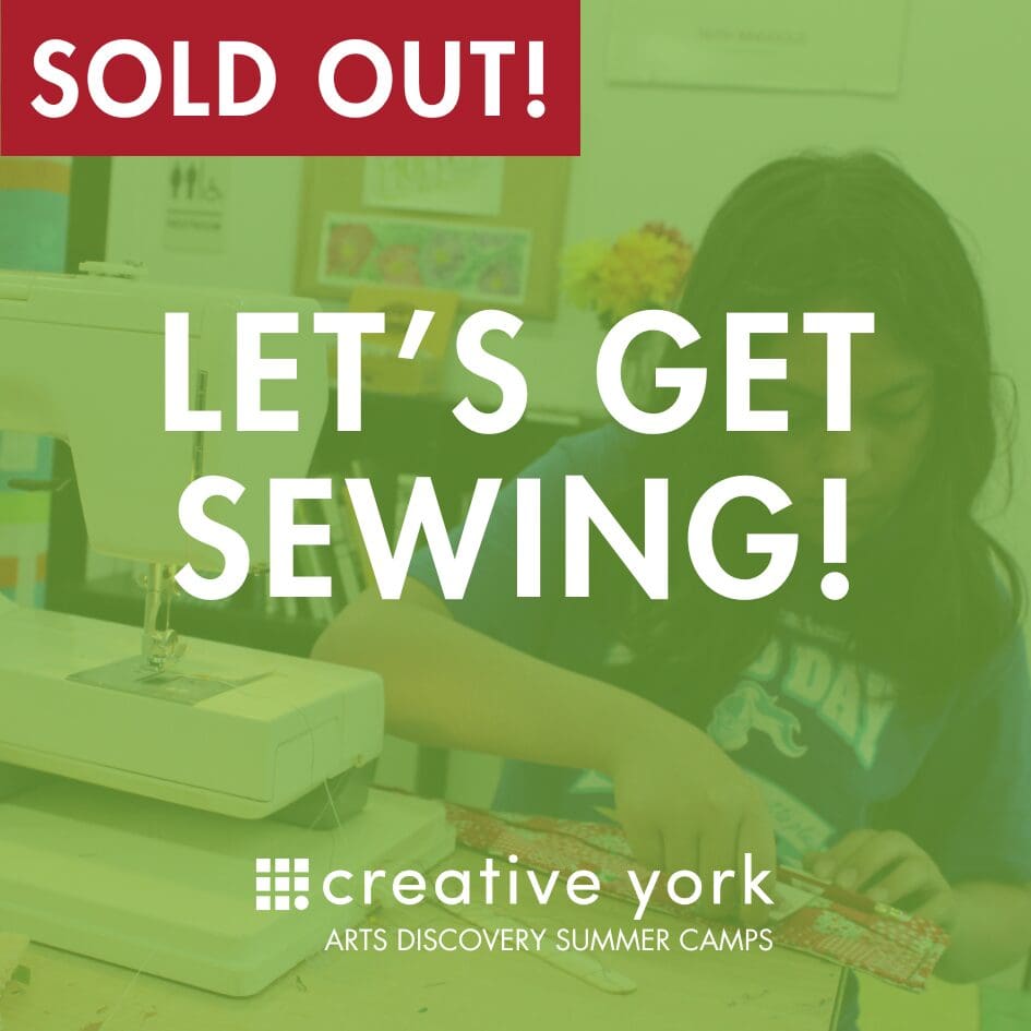 Let's Get Sewing Camp! (SOLD OUT) - Creative York